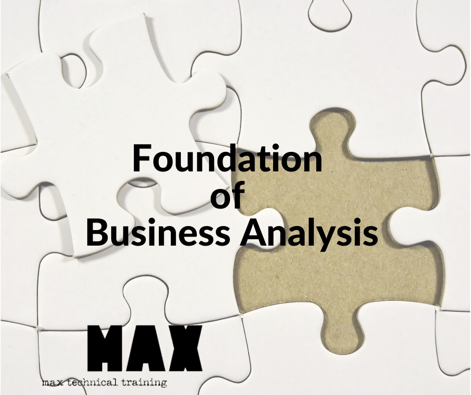 Foundation of Business Analysis - MAX Technical Training